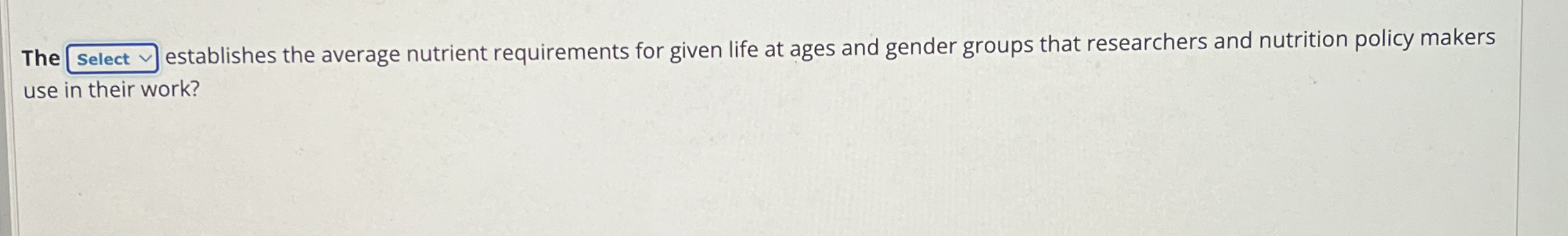 The ﻿establishes the average nutrient requirements | Chegg.com