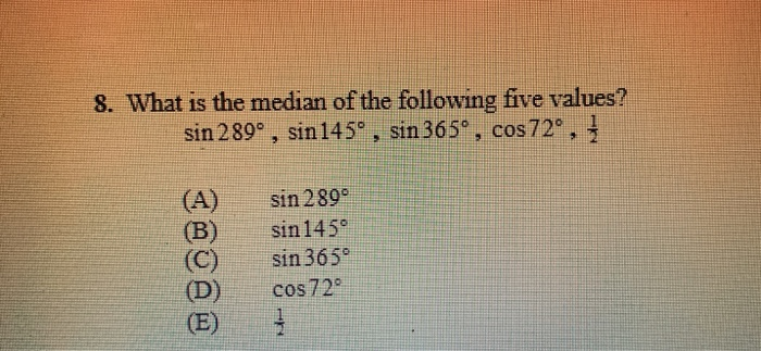 Solved 8. What is the median of the following five values? | Chegg.com