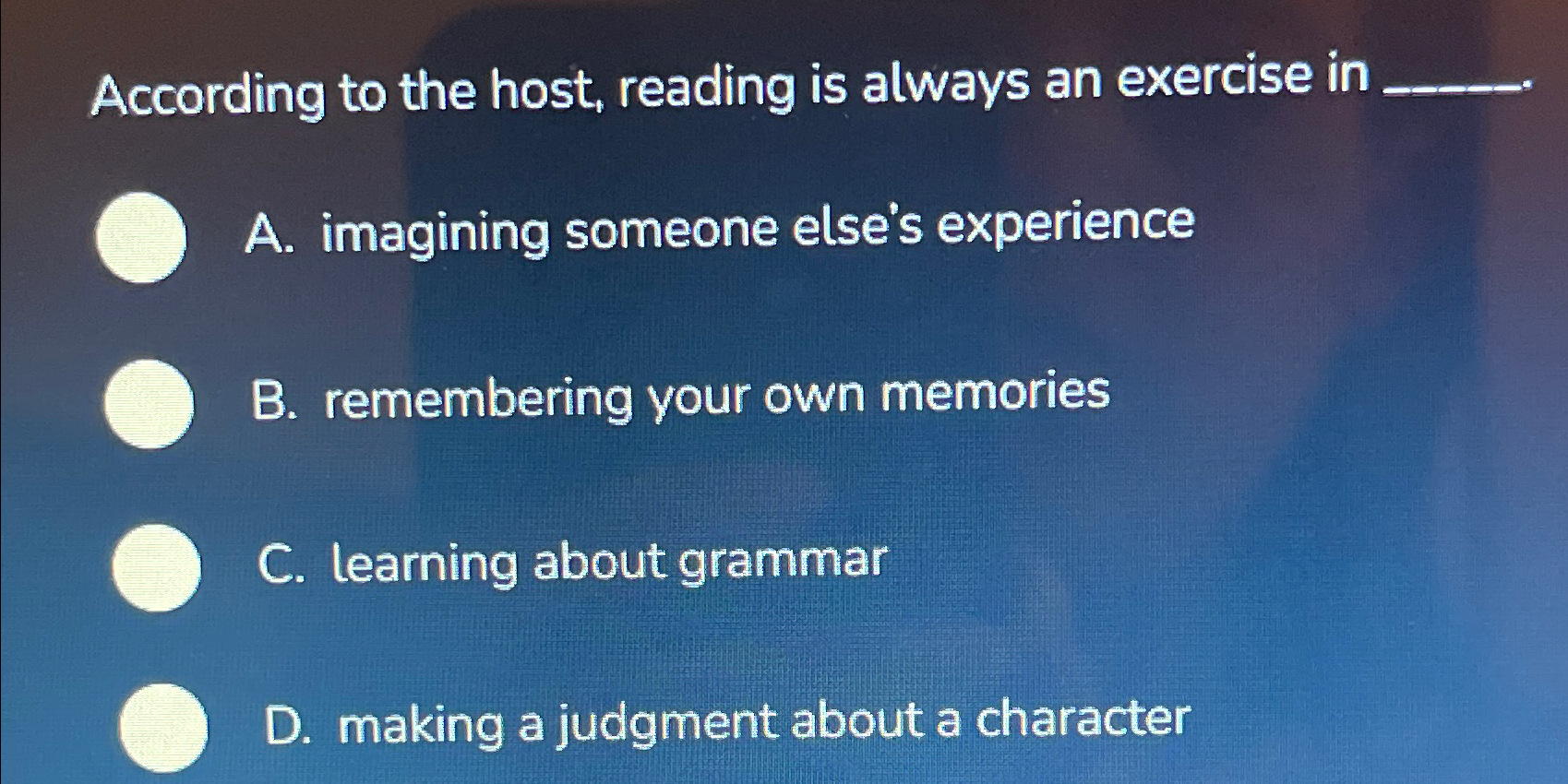Solved According to the host, reading is always an exercise | Chegg.com