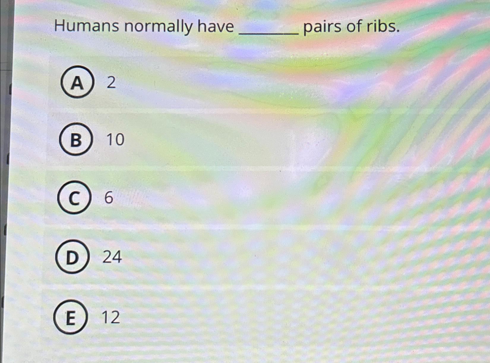 Solved Humans normally have pairs of ribs.210624(E) 12 | Chegg.com
