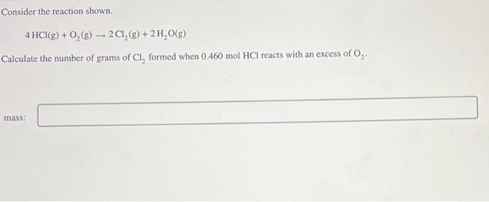 Solved Consider the reaction shown. 4HCl(g)+O2( g)→2Cl2( | Chegg.com