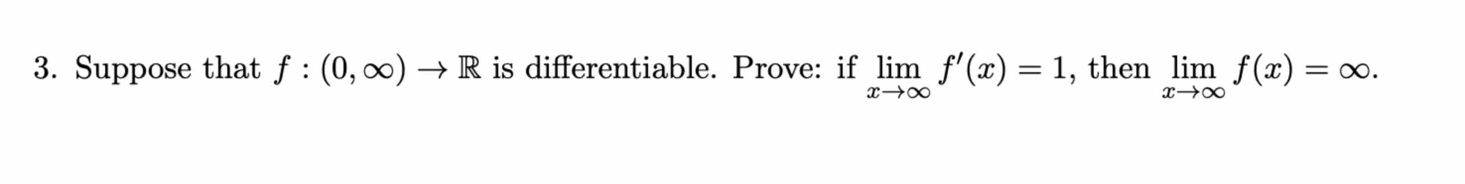 Solved Suppose that f:(0,∞)→R ﻿is differentiable. Prove: if | Chegg.com