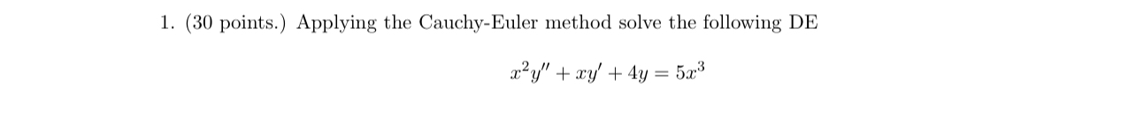 Solved 30 ﻿points ﻿applying The Cauchy Euler Method Solve 