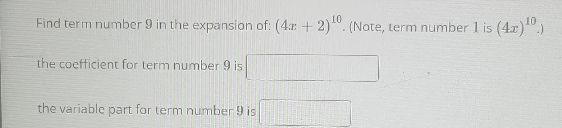 Solved Find term number 9 in the expansion of: (4x+2)10. | Chegg.com