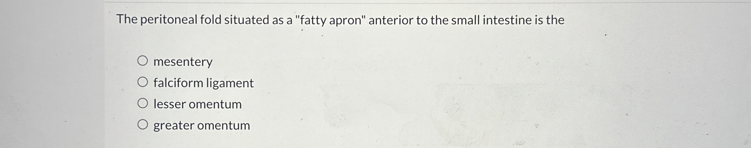Solved The peritoneal fold situated as a "fatty apron" | Chegg.com