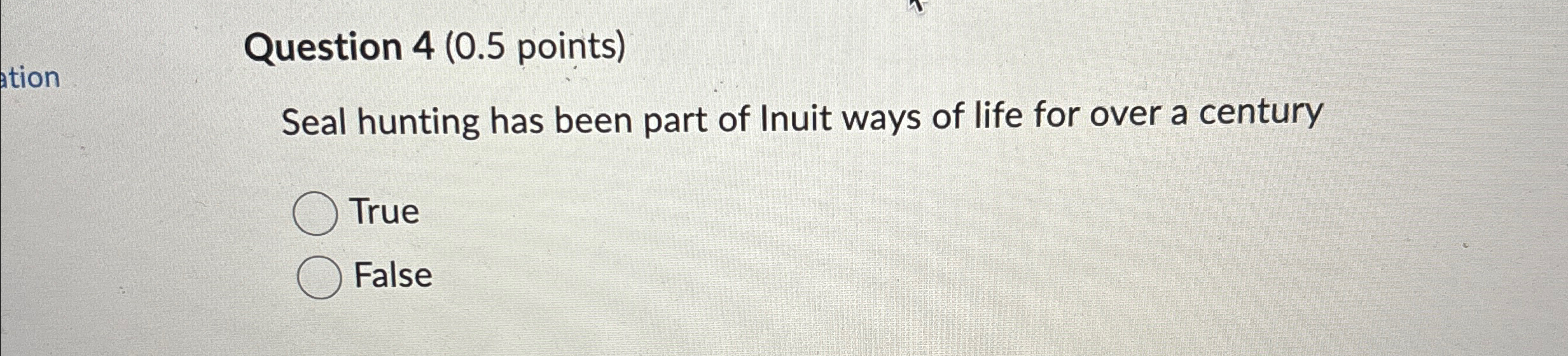 Solved Question 4 ( 0.5 ﻿points)Seal hunting has been part | Chegg.com