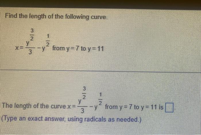 Solved Find the length of the following curve. x=3y23−y21 | Chegg.com