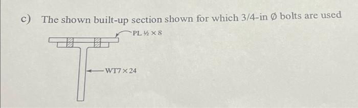 Solved c) The shown built-up section shown for which 3/4-in | Chegg.com