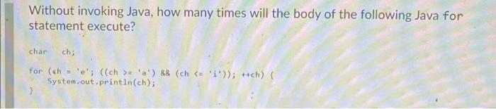 Solved Without Invoking Java How Many Times Will The Body 