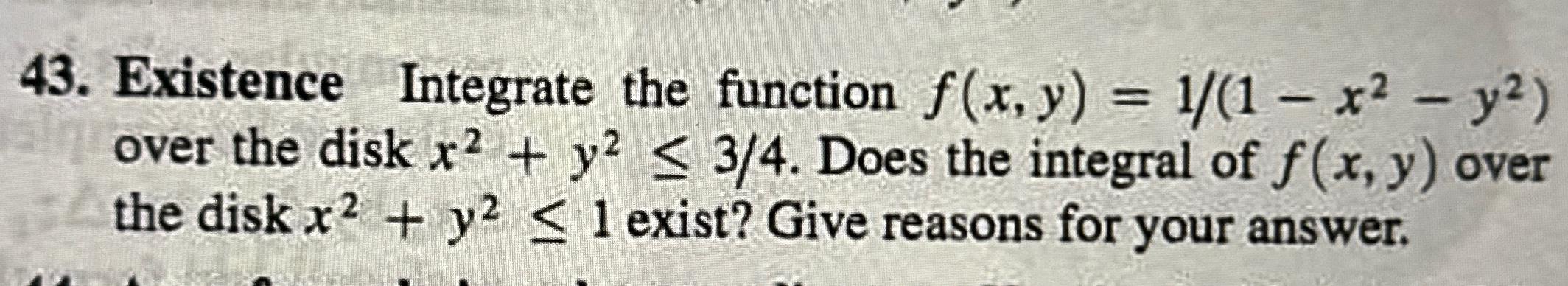 Solved Existence Integrate the function f(x,y)=11-x2-y2 | Chegg.com