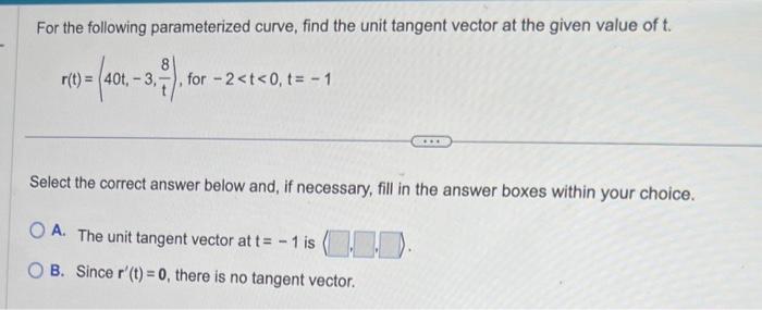 Solved For the following parameterized curve, find the unit | Chegg.com