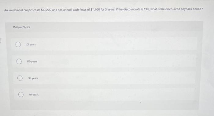 Solved An investment project costs $10,200 and has annual | Chegg.com
