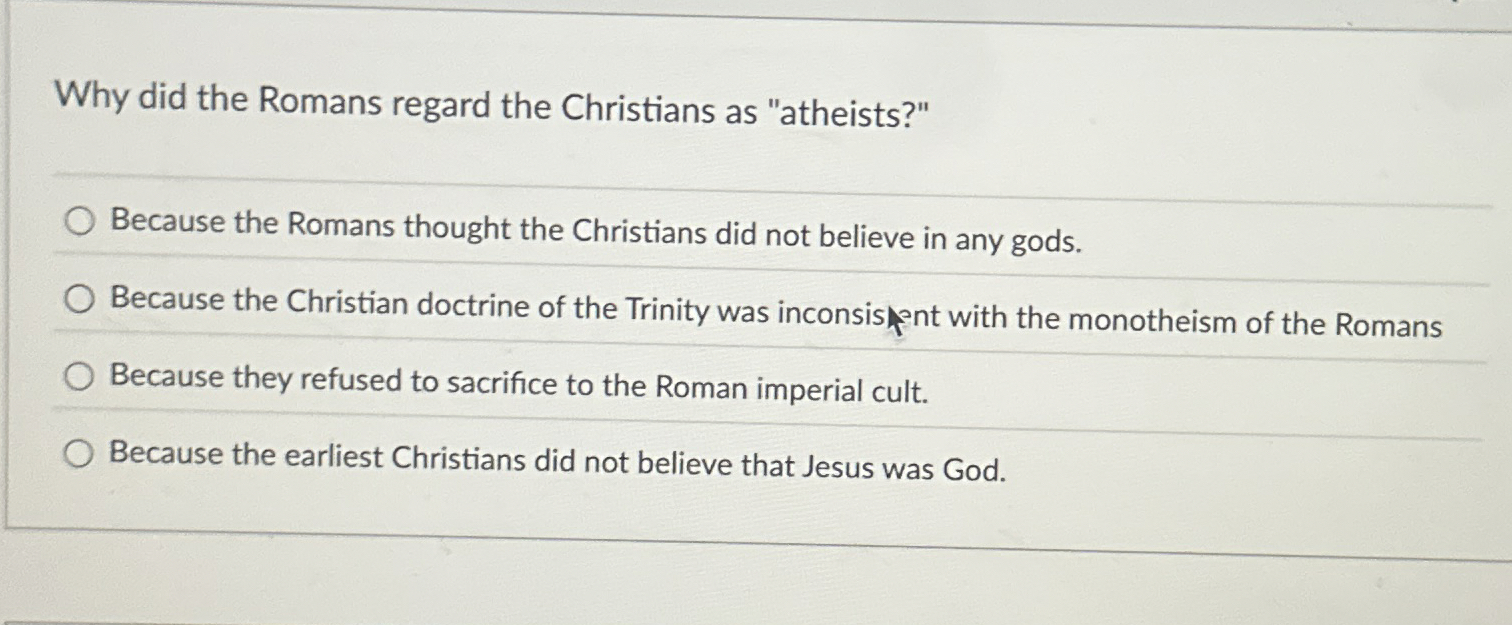 Solved Why did the Romans regard the Christians as | Chegg.com