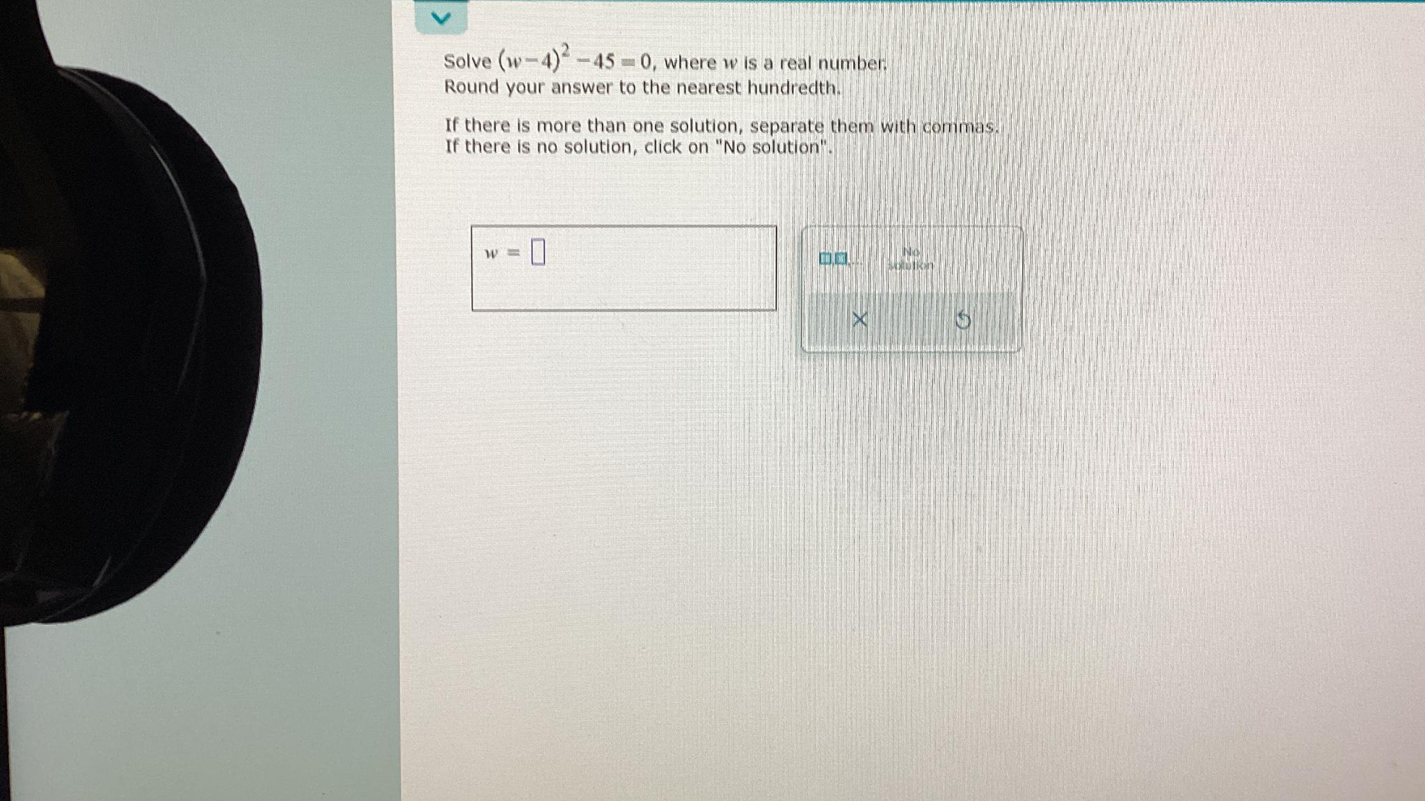 Solved Solve (w-4)2-45=0, ﻿where w ﻿is a real number.Round | Chegg.com