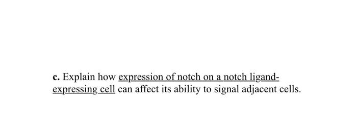 Solved c. Explain how expression of notch on a notch | Chegg.com