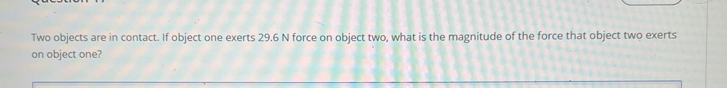 Solved Two objects are in contact. If object one exerts 29.6 | Chegg.com
