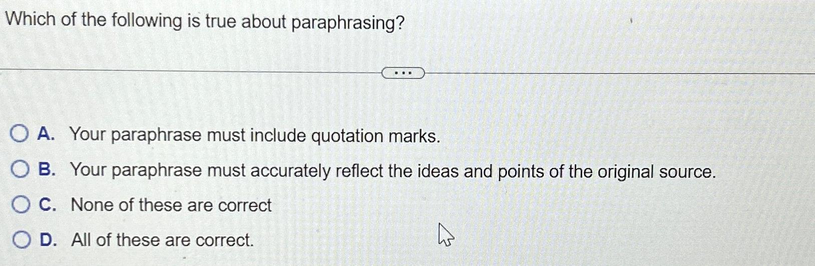 Solved Which of the following is true about paraphrasing?A. | Chegg.com