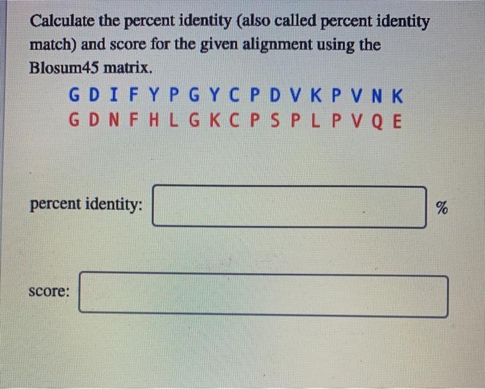 Solved Calculate the percent identity (also called percent | Chegg.com