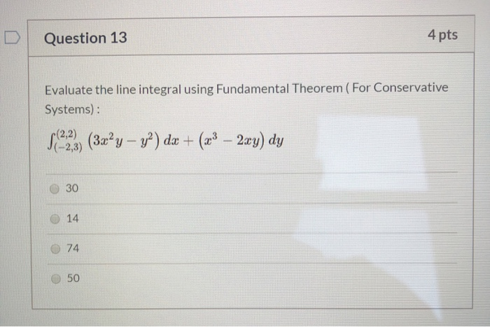 Solved Question 13 4 pts Evaluate the line integral using | Chegg.com