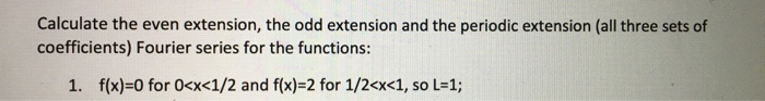 Solved Calculate the even extension, the odd extension and | Chegg.com