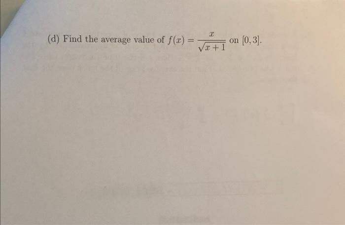 Solved (c) Find the average value of f(x)=x2ex3+4 on [0,2]. | Chegg.com