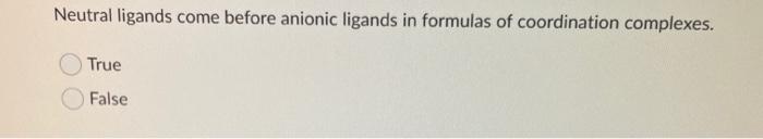Solved Neutral ligands come before anionic ligands in | Chegg.com