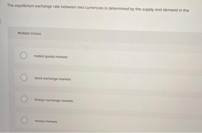 Solved The equilibrium exchange rate between two currencies | Chegg.com
