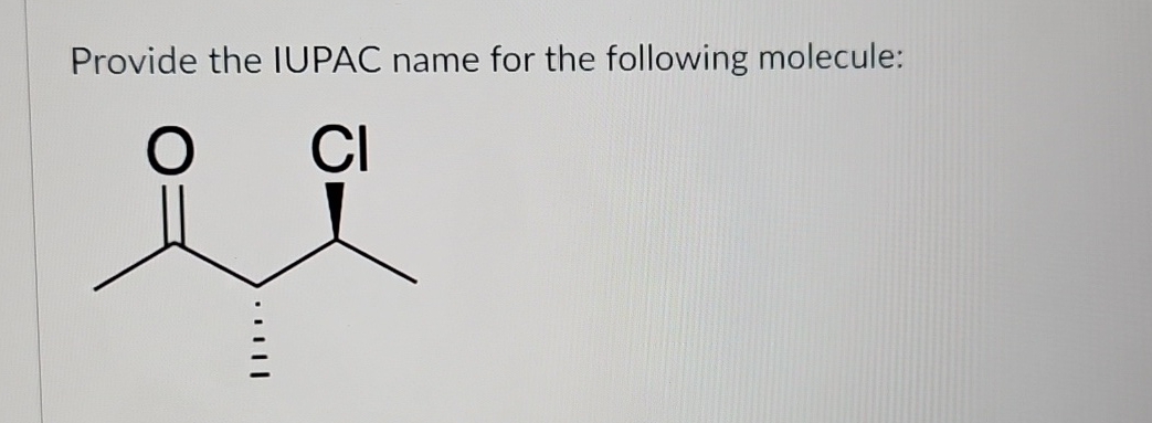 Provide the IUPAC name for the following molecule: | Chegg.com