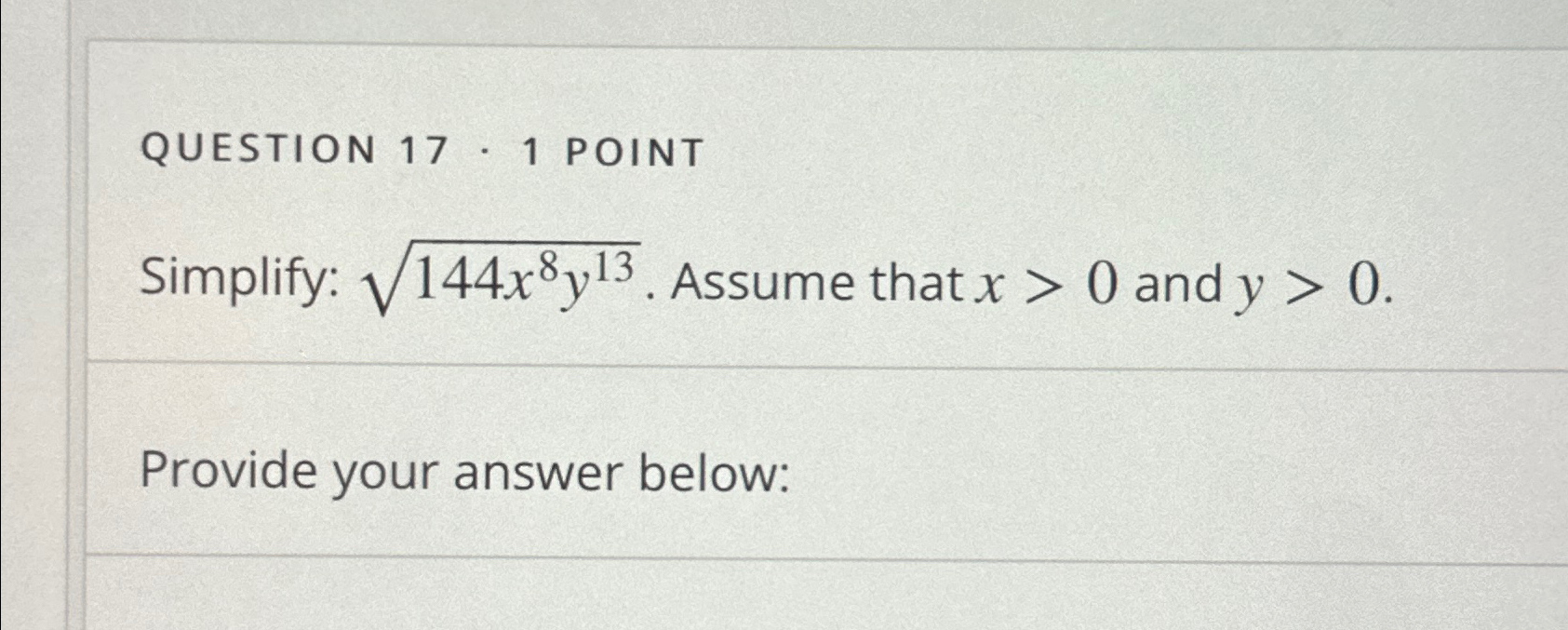 Solved QUESTION 17 - 1 ﻿POINTSimplify: 144x8y132. ﻿Assume | Chegg.com