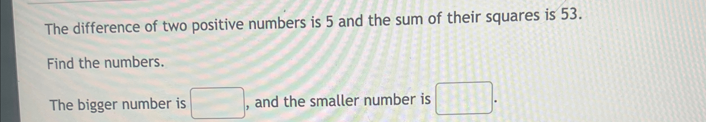 Solved The difference of two positive numbers is 5 ﻿and the | Chegg.com