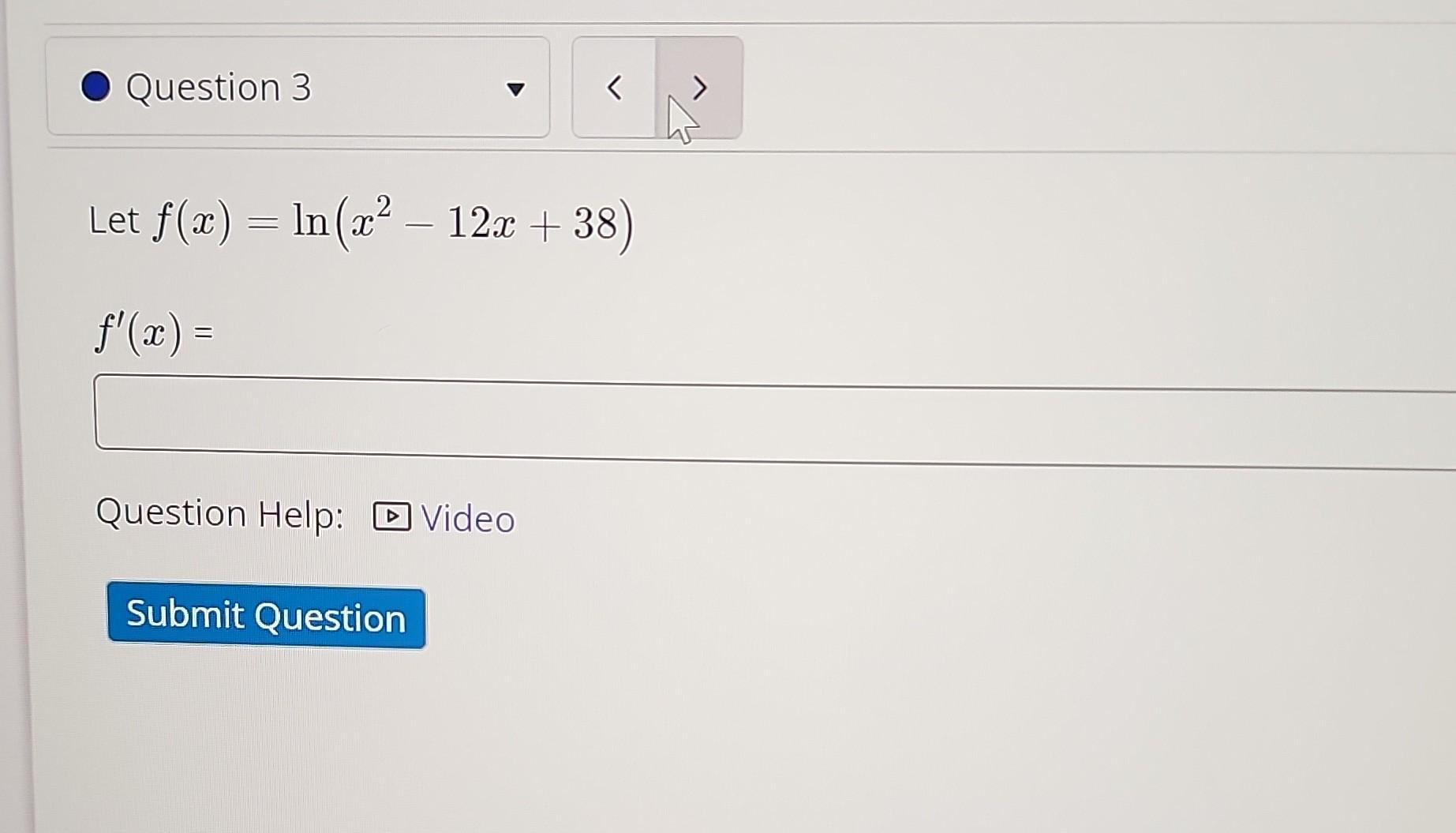 Solved Let f(x)=ln(x2−12x+38) f′(x)= Question Help: Video | Chegg.com