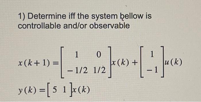 Solved 1) Determine iff the system bellow is controllable | Chegg.com