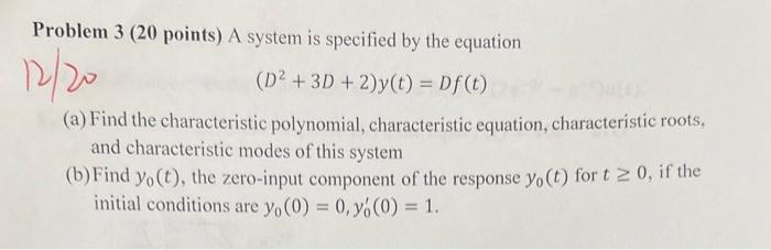 Solved Problem 3 ( 20 points) A system is specified by the | Chegg.com