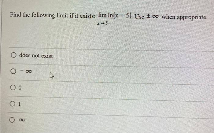 Solved Find the following limit if it exists: limx→5ln(x−5). | Chegg.com