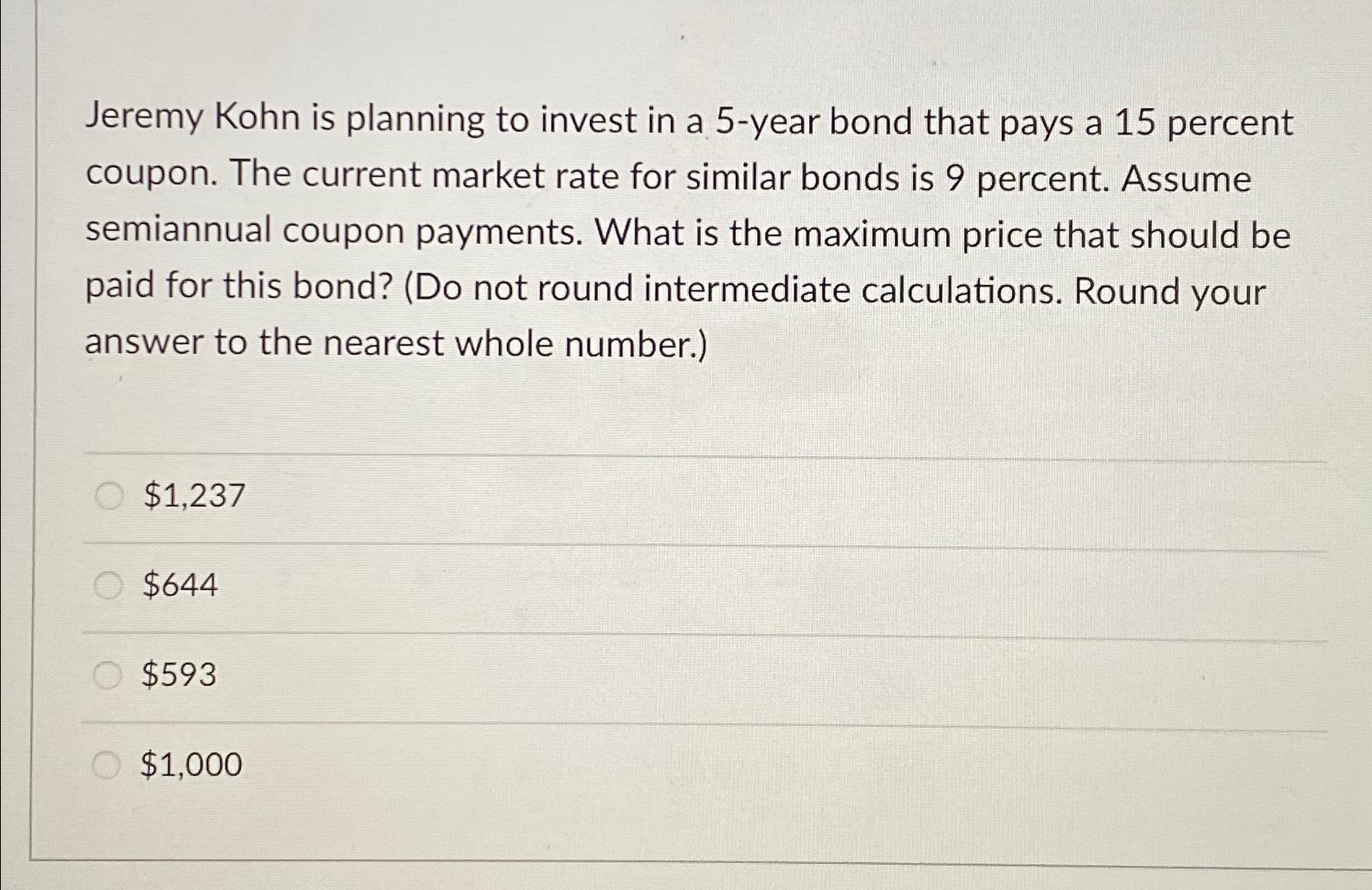 Solved Jeremy Kohn is planning to invest in a 5 -year bond | Chegg.com