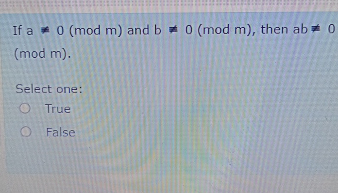 Solved If a≠0(modm) ﻿and b≠0(modm), ﻿then ab≠0 (mod | Chegg.com