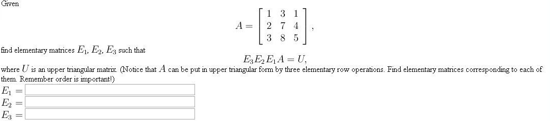 Solved Given A = find elementary matrices E 1, E 2, such | Chegg.com