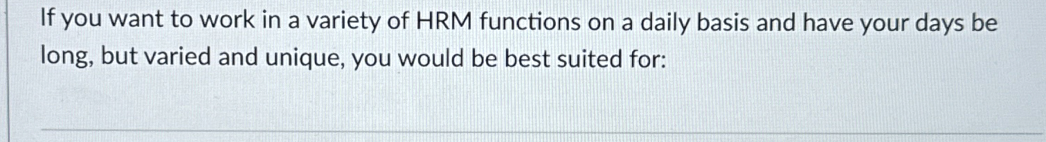 Solved If you want to work in a variety of HRM functions on | Chegg.com