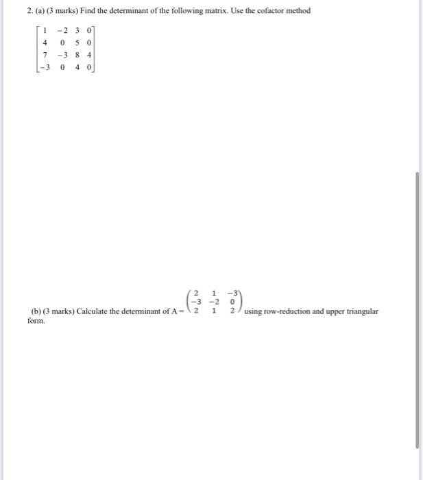 Solved 2. (a) ( 3 marks) Find the determinant of the | Chegg.com