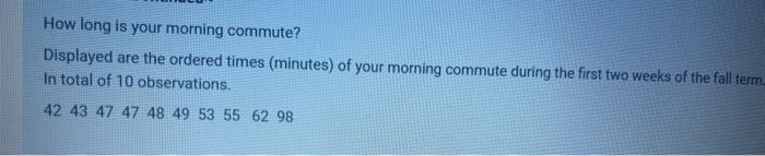 Solved How long is your morning commute? Displayed are the | Chegg.com