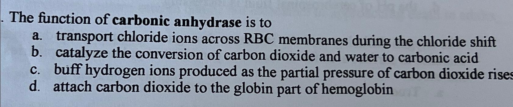 Solved The function of carbonic anhydrase is toa. ﻿transport | Chegg.com