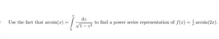 Solved d Use the fact that arcsin(x) = to find a power | Chegg.com