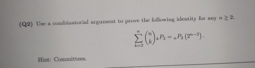 Solved (Q2) Use a combinatorial argument to prove the | Chegg.com