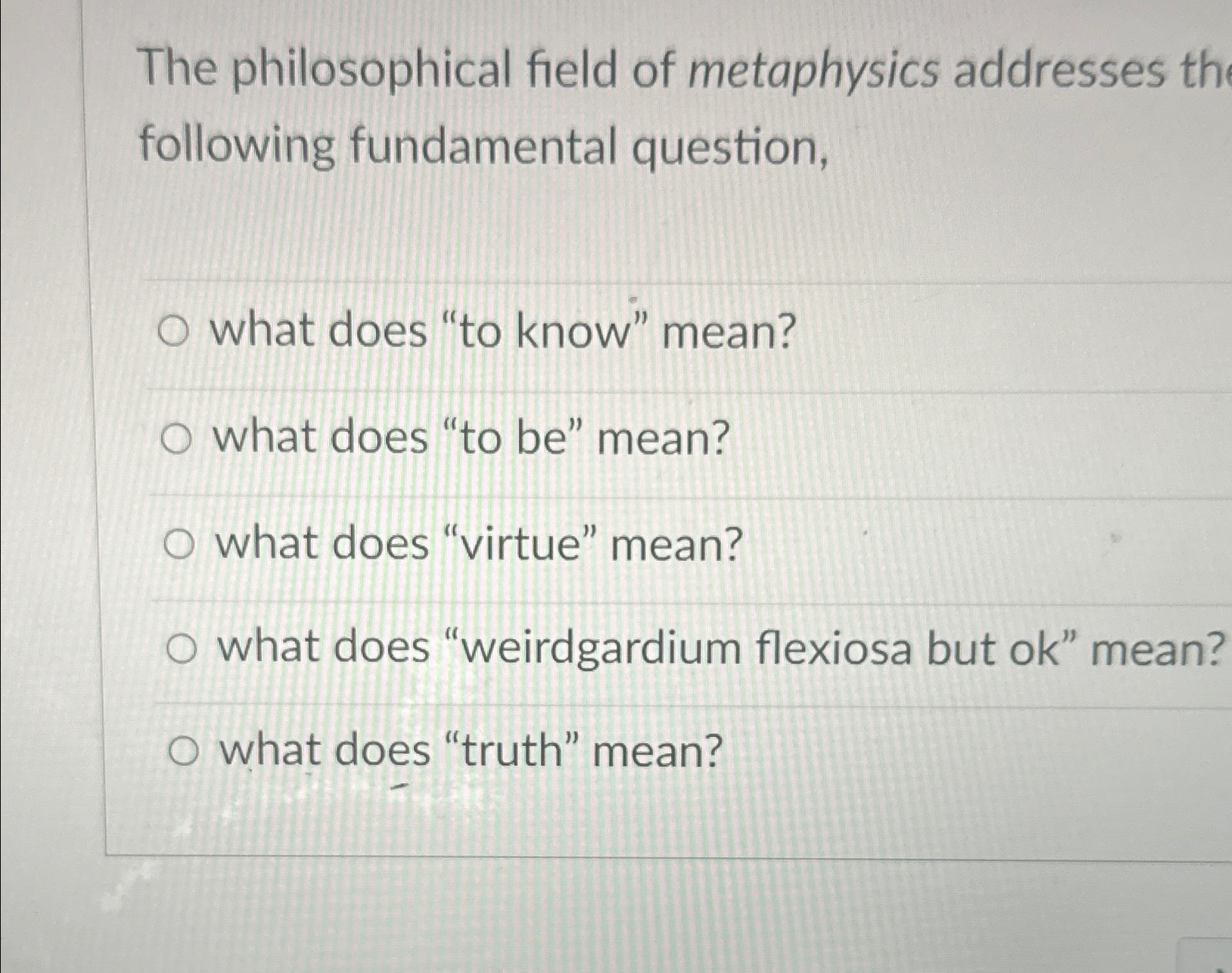 Solved The philosophical field of metaphysics addresses th | Chegg.com