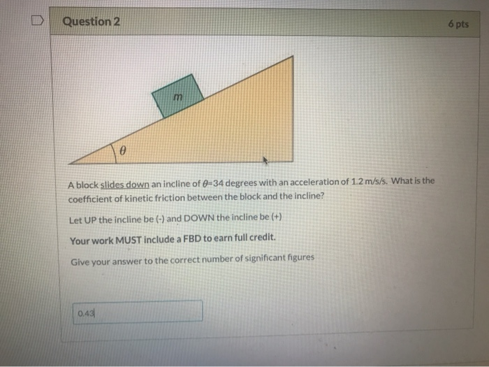 Solved Question 2 6 pts m e A block slides down an incline | Chegg.com