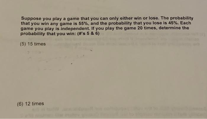 Solved Suppose you play a game that you can only either win | Chegg.com