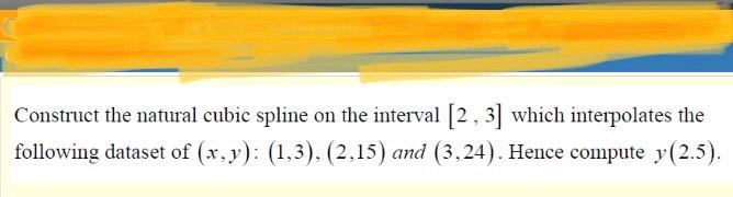Solved Construct the natural cubic spline on the interval | Chegg.com