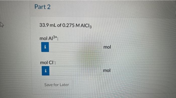 Solved Part 2 33.9 mL of 0.275MAlCl3 molAl3+: i mol molCl: i | Chegg.com