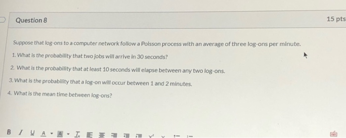 Solved Question 8 15 pts Suppose that log-ons to a computer | Chegg.com