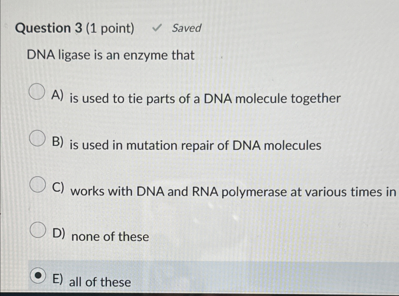 Solved Question 3 (1 ﻿point) ﻿SavedDNA ligase is an enzyme | Chegg.com